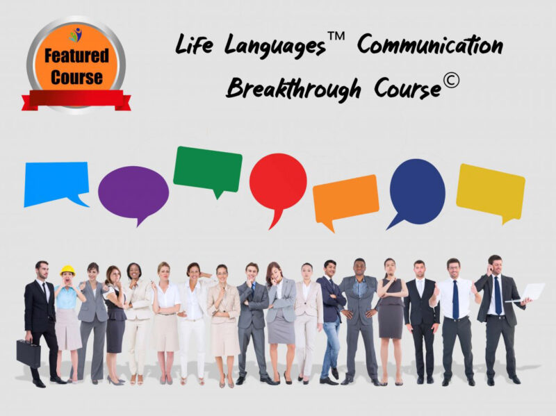 Life Languages™ Communication Breakthrough Course© - Breakthrough ...